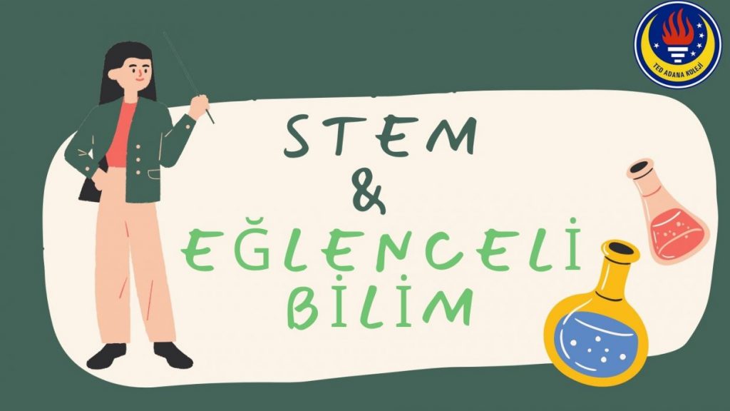 STEM Eğlenceli Bilim – TED ADANA KOLEJİ